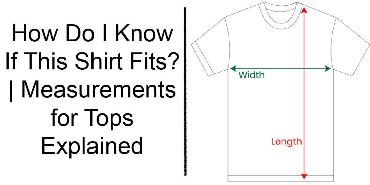 How Do I Know If This Shirt Fits? | Measurements for Tops Explained ...